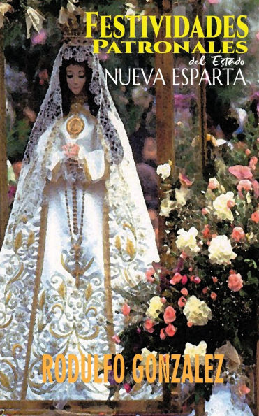 Festividades Patronales del Estado Nueva Esparta by Rodulfo Gonzalez, Paperback | Barnes & Noble®