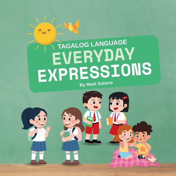 Tagalog Language: Everyday Expressions by Mark Satorre, Paperback ...