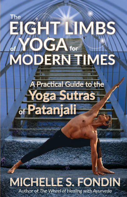 The Eight Limbs of Yoga for Modern Times: A Practical Guide to the Yoga ...