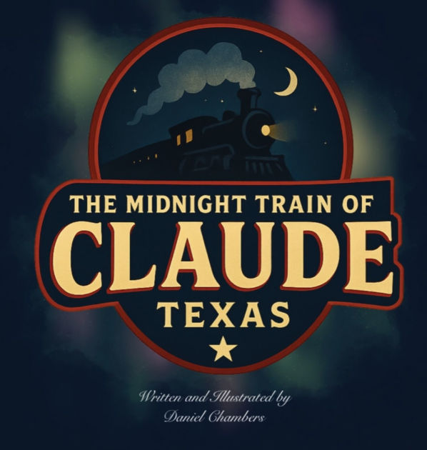 The Midnight Train of Claude, Texas by Chambers, Hardcover | Barnes ...