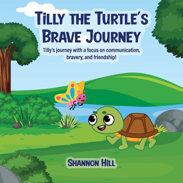 TiLLY THE TURTLE'S BRAVE JOURNEY by Shannon Hill, Paperback | Barnes ...