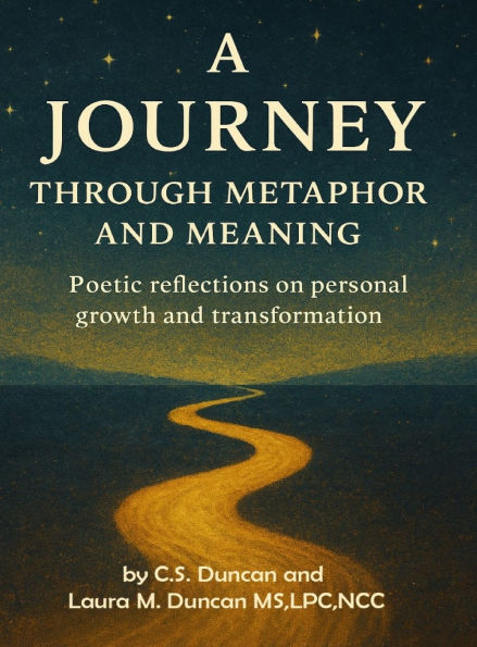 A Journey Through Metaphor and Meaning by C S Duncan, Laura M Duncan ...