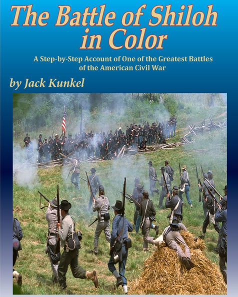 The Battle of Shiloh in Color: A Step-by-Step Account of One of the ...