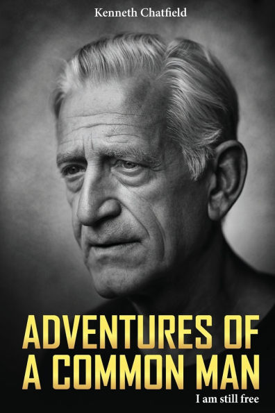 Adventures of a Common Man: I Am Still Free by Kenneth Chatfield, Paperback | Barnes & Noble®