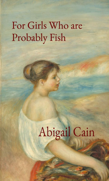 For Girls Who are Probably Fish by Abigail Cain, Paperback | Barnes & Noble®
