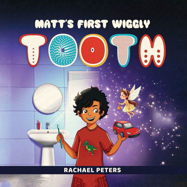 Matt's First Wiggly Tooth by Rachael Peters, Paperback | Barnes & Noble®