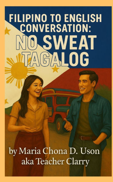 Filipino to English Conversation: No Sweat Tagalog by Maria Chona ...