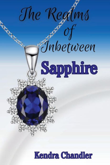 The Realms of Inbetween Sapphire: Sapphire by Kendra Chandler ...