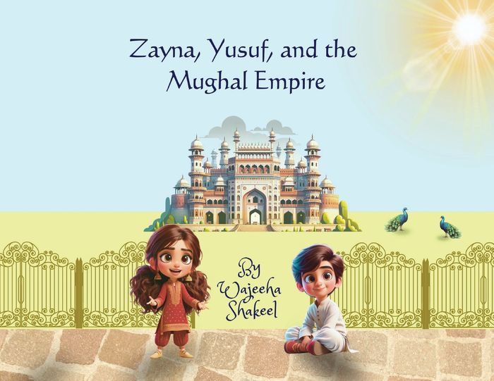 Zayna, Yusuf, and the Mughal Empire by Wajeeha Shakeel, Paperback ...