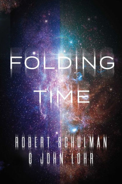 Folding Time by Robert Schulman, John Lohr | eBook | Barnes & Noble®