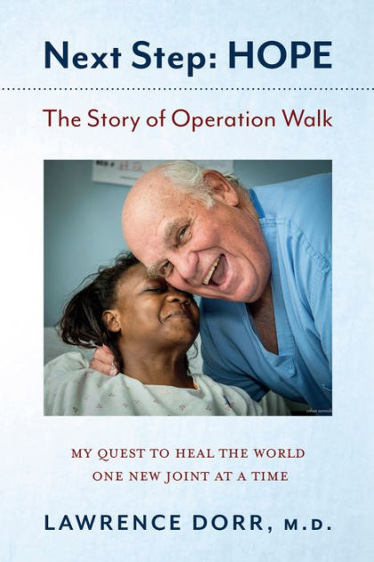 Next Step: HOPE: The Story of Operation Walk by Dr. Lawrence Dorr ...