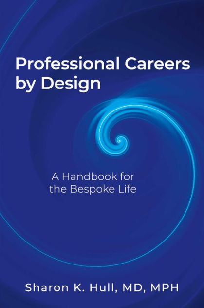 Professional Careers by Design: A Handbook For the Bespoke Life by ...
