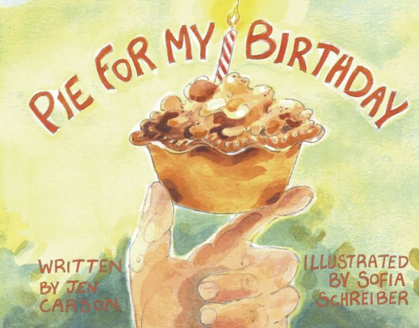 Pie For My Birthday by Jen Carson, Sofia Schreiber, Hardcover | Barnes ...