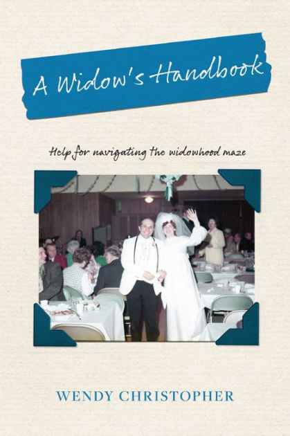 A Widow's Handbook: Help for navigating the widowhood maze by WENDY ...