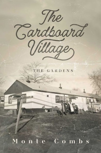 The Cardboard Village: The Gardens by Monte Combs | eBook | Barnes & Noble®