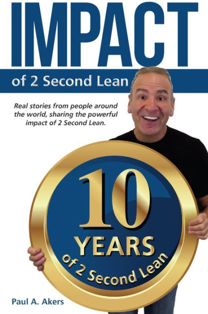 Impact of 2 Second Lean by Paul A. Akers | eBook | Barnes & Noble®
