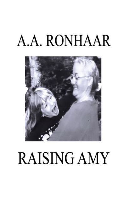 RAISING AMY: A DAUGHTER'S MEMOIR by A.A. Ronhaar | eBook | Barnes & Noble®