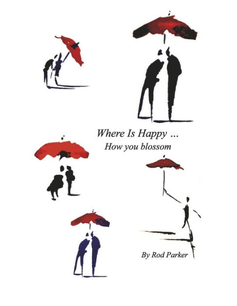 Where Is Happy...: How You Blossom by Rod Parker, Paperback | Barnes ...