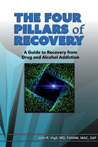 The Four Pillars of Recovery: A Guide to Recovery from Drug and Alcohol ...