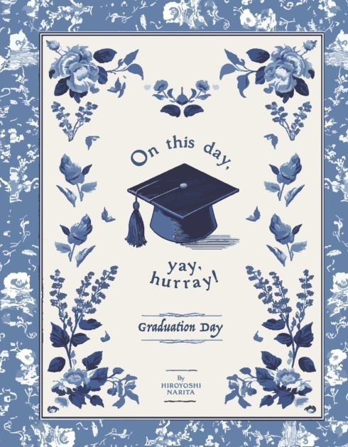 On this day, yay, hurray! Graduation Day! by Hiroyoshi Narita ...