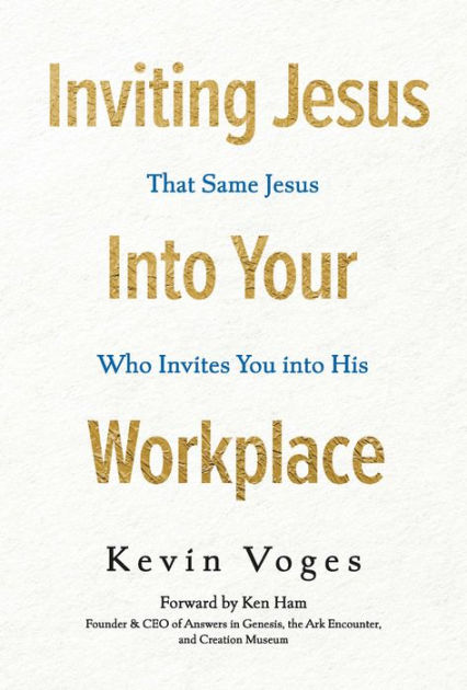 Inviting Jesus into Your Workplace: That Same Jesus Who Invites You ...
