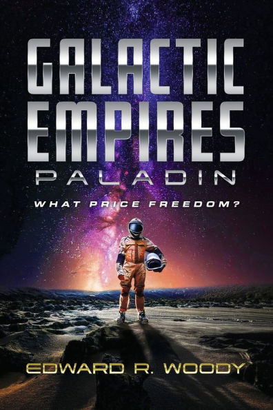 Galactic Empires: Paladin: What Price Freedom? by Edward R Woody ...