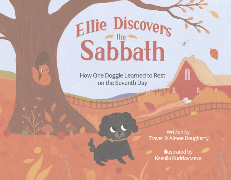 Ellie Discovers the Sabbath: How One Doggie Learned to Rest on the ...