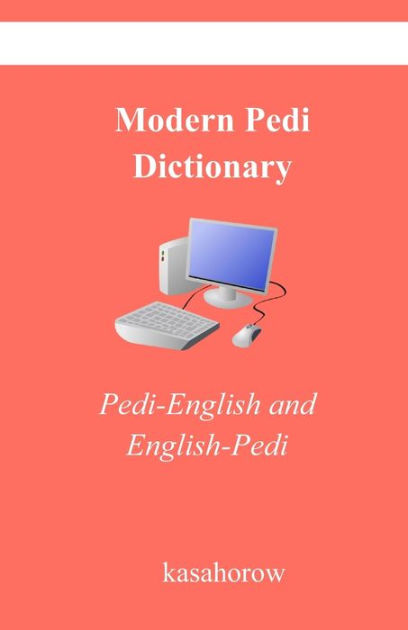 Modern Pedi Dictionary: Pedi-English and English-Pedi by kasahorow ...