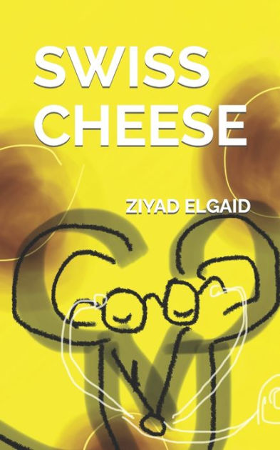 Swiss Cheese by Ziyad Elgaid, Paperback | Barnes & Noble®