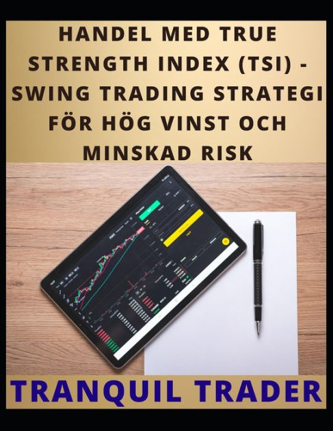 HANDEL MED TRUE STRENGTH INDEX (TSI): SWING TRADING STRATEGI FÖR HÖG ...