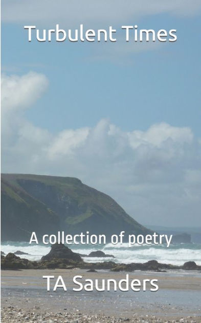 Turbulent Times: A collection of poetry by TA Saunders, Tim Saunders ...