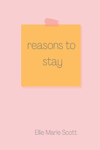 Reasons to Stay by Ellie Marie Scott, Paperback | Barnes & Noble®