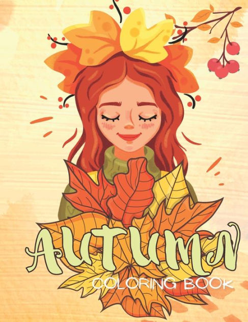 Autumn Coloring Book: Enjoy Cozy and Beautiful Fall Inspired Scenes for ...