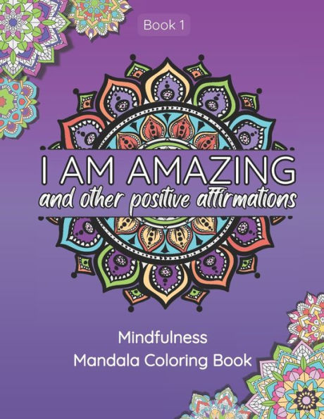 I Am Amazing and Other Positive Affirmations: Mindfulness Mandala ...