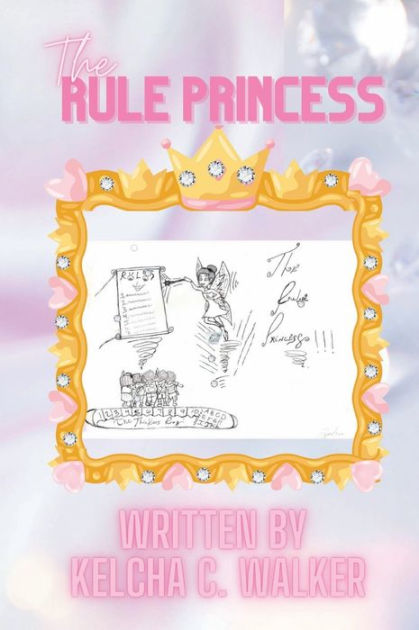 The Rule Princess by Kelcha C. Walker, Hardcover | Barnes & Noble®