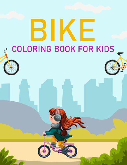 Bike Coloring Book For Kids: Bike Coloring Book For Girls by Bibi Bike ...