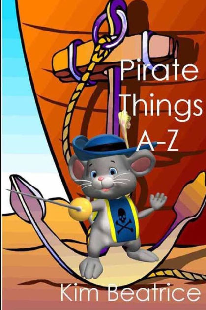 Pirate Things A-Z by Kim Beatrice, Paperback | Barnes & Noble®