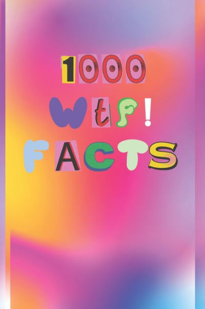 1000 WTF Facts: Fun, Random, and Intriguing by Mike Dandy, Paperback ...