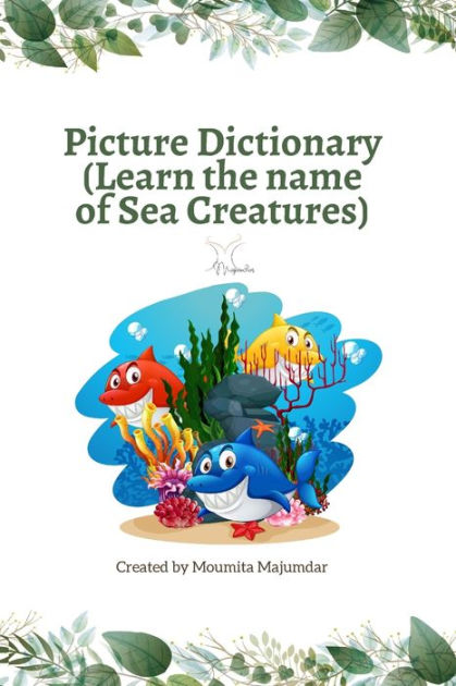 Picture Dictionary: Learn the name of Sea Creatures by Moumita Majumdar ...