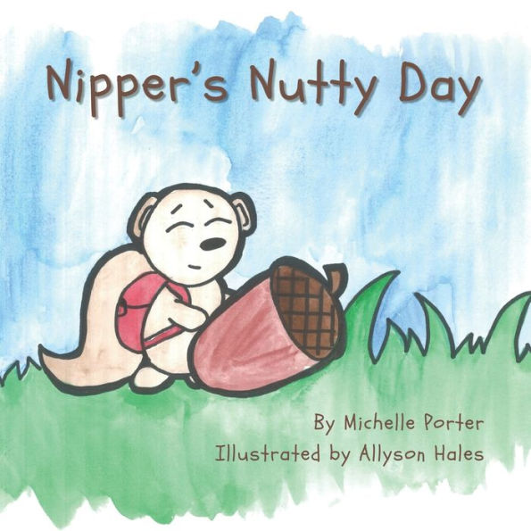 Nippers Nutty Day: A Nipper's Adventure Story by Michelle Porter ...