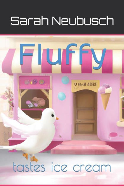 Fluffy tastes ice cream by Sarah Neubusch, Paperback | Barnes & Noble®