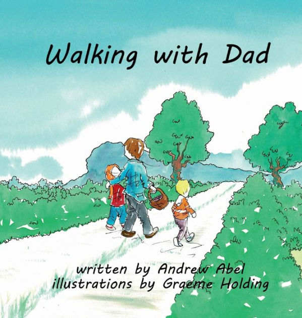 Walking with Dad by Andrew Abel, Graeme Holding, Hardcover | Barnes ...