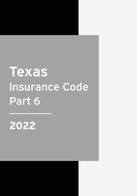 Texas Insurance Code 2022 Part 6: Texas Statutes by Texas Legislature ...