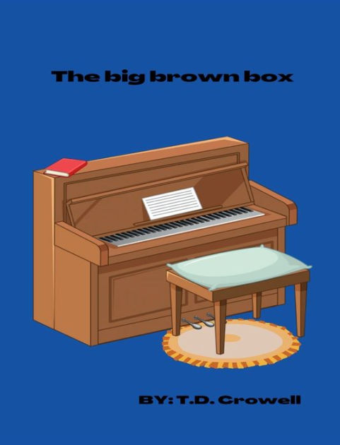 The Big Brown Box by T.D Crowell, Hardcover | Barnes & Noble®