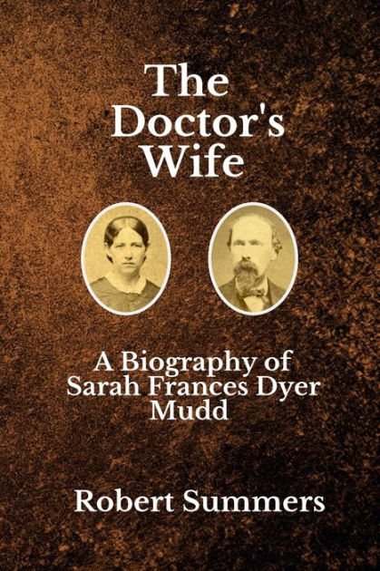 The Doctor's Wife: A Biography of Sarah Frances Dyer Mudd by Robert ...