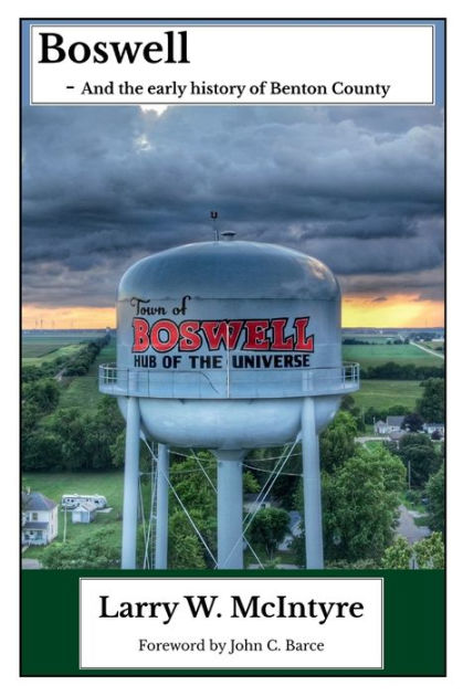 Boswell - And the early history of Benton County by Larry W. McIntyre ...