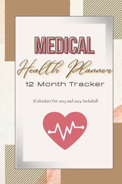 Medical Health Planner - 12 Month Tracker ( 2023 - 2024 Calendars ...