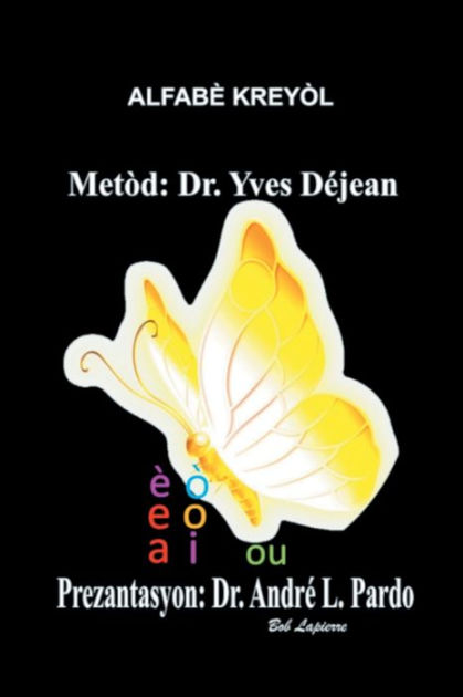 Alfabè Kreyòl: Métòd Doktè Yves Déjean by Bob Lapierre, Paperback ...