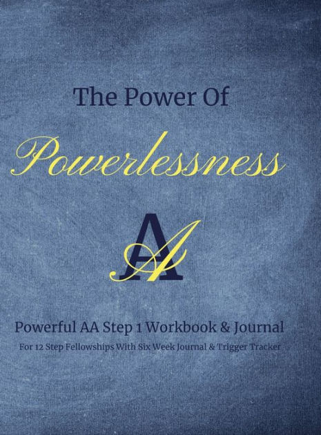 The Power Of Powerlessness: Powerful AA Step 1 Workbook & Journal For ...