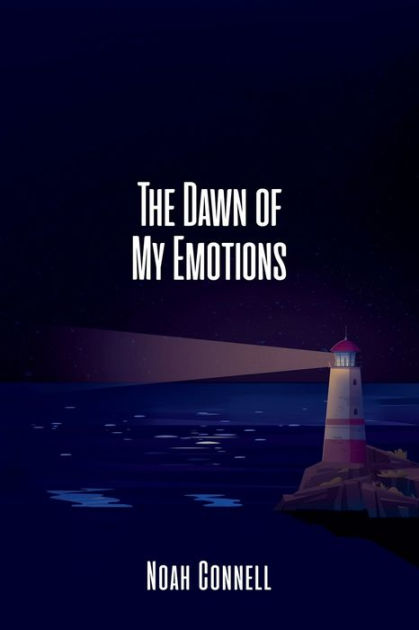 The Dawn of My Emotions by Noah Connell, Paperback | Barnes & Noble®